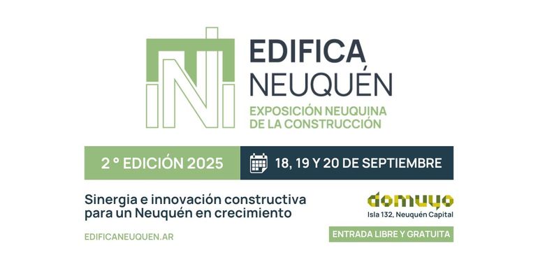Vuelve Edifica Neuquén, el mega evento sobre construcción: fecha, lugar y cómo participar